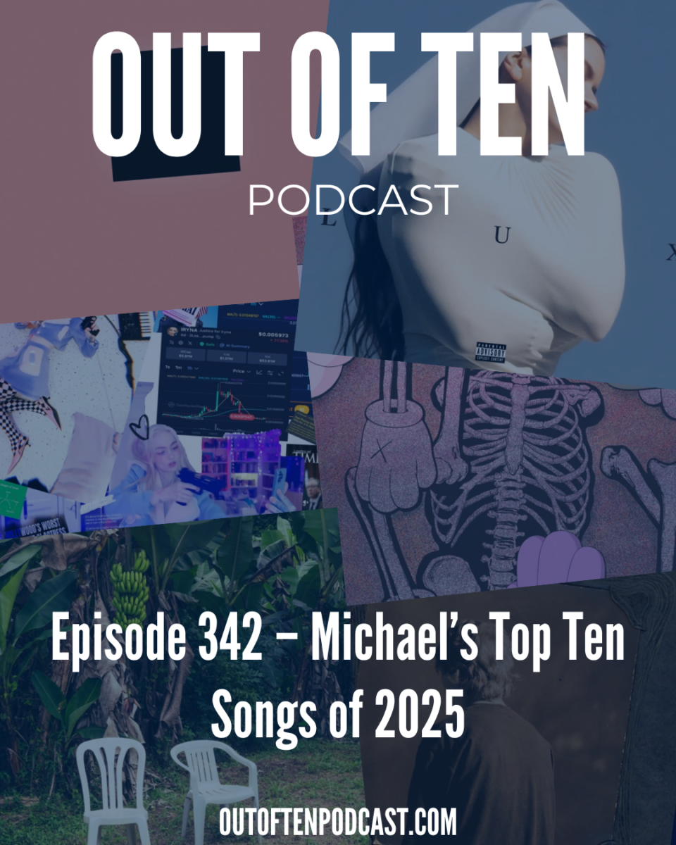 Episode 342 – Michael's Top Ten Songs of 2025 – Out Of Ten Podcast